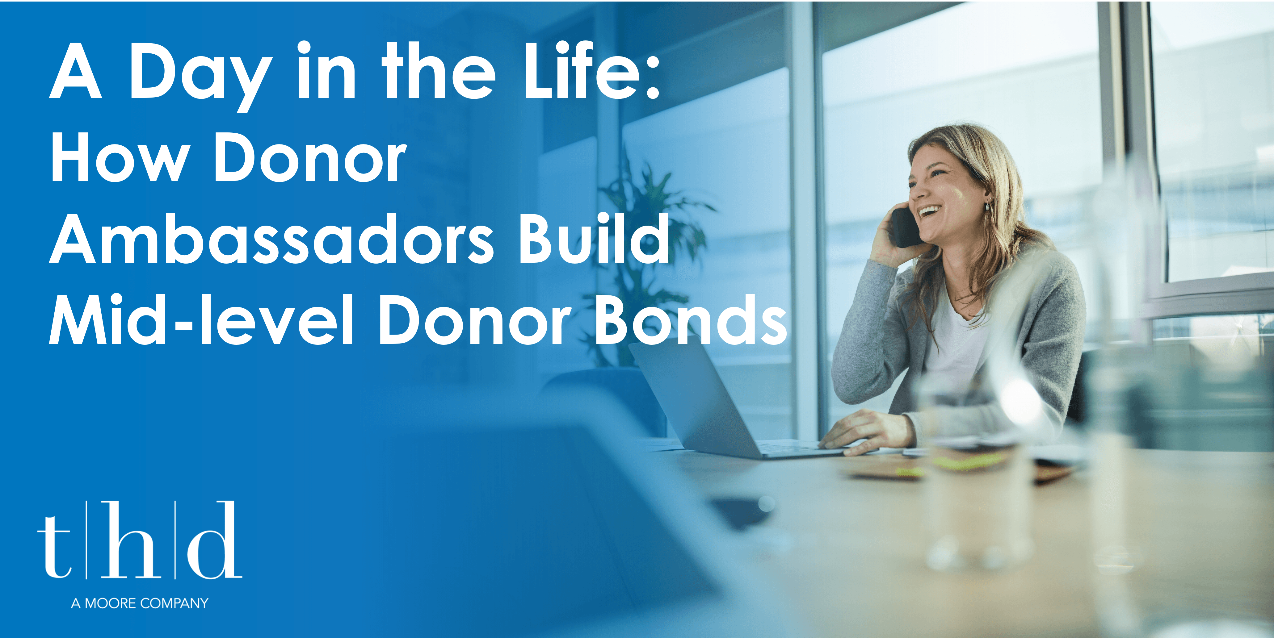 A Day in the Life: How Donor Ambassadors Build Mid-level Donor Bonds
